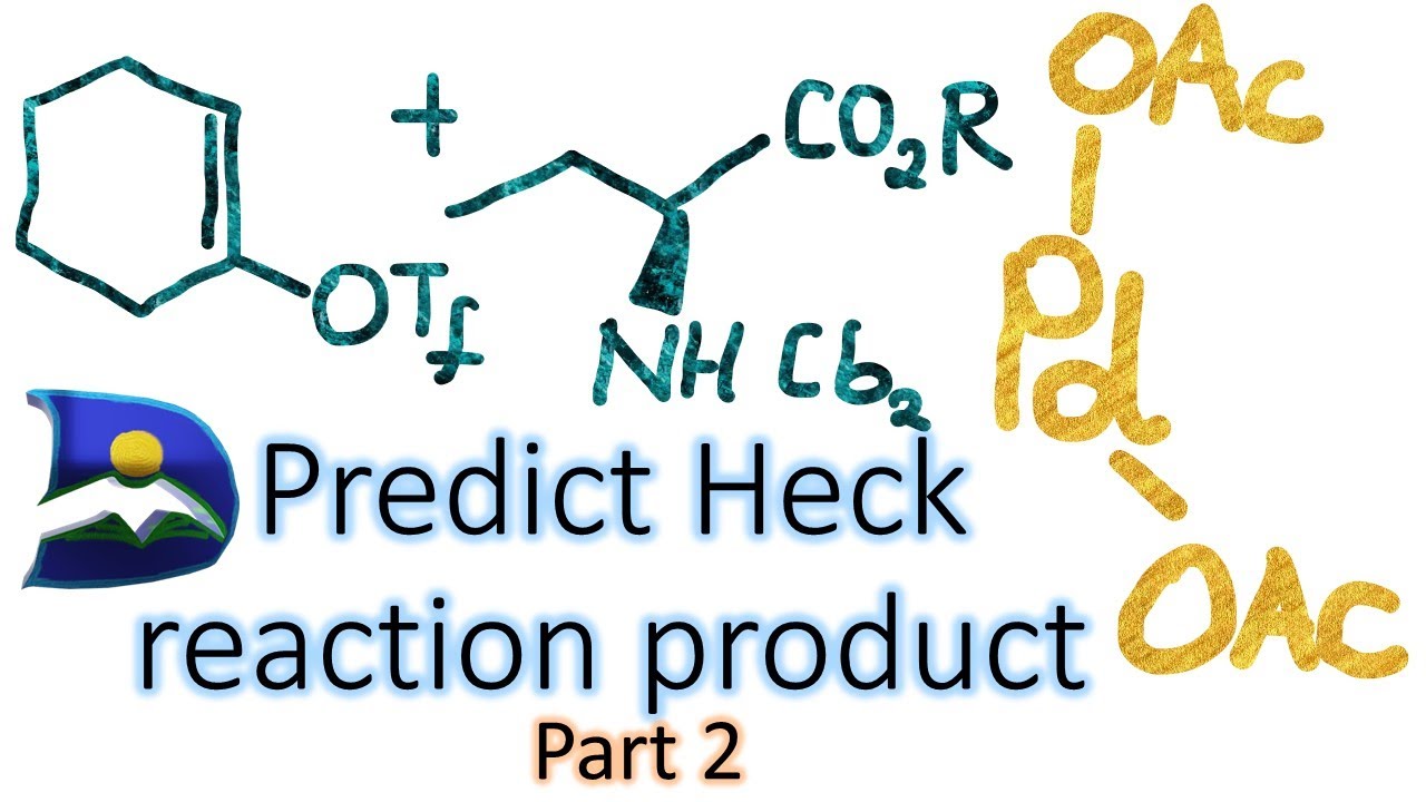 Improve conditions to Predict Heck reaction product and mechanism I ...