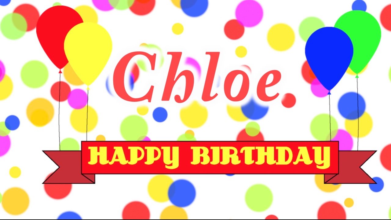 Happy Birthday Chloe Song - YouTube