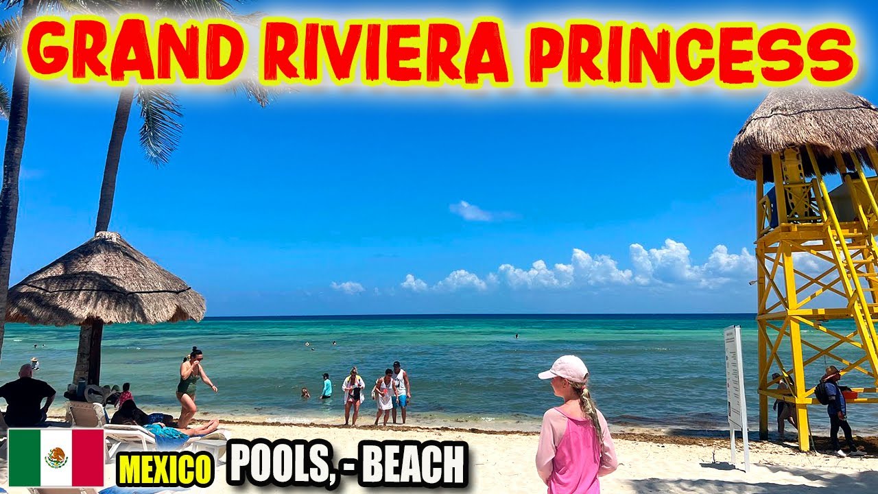 Grand Riviera Princess - Pools, Beach & Entertainment 2026 | Honest ...