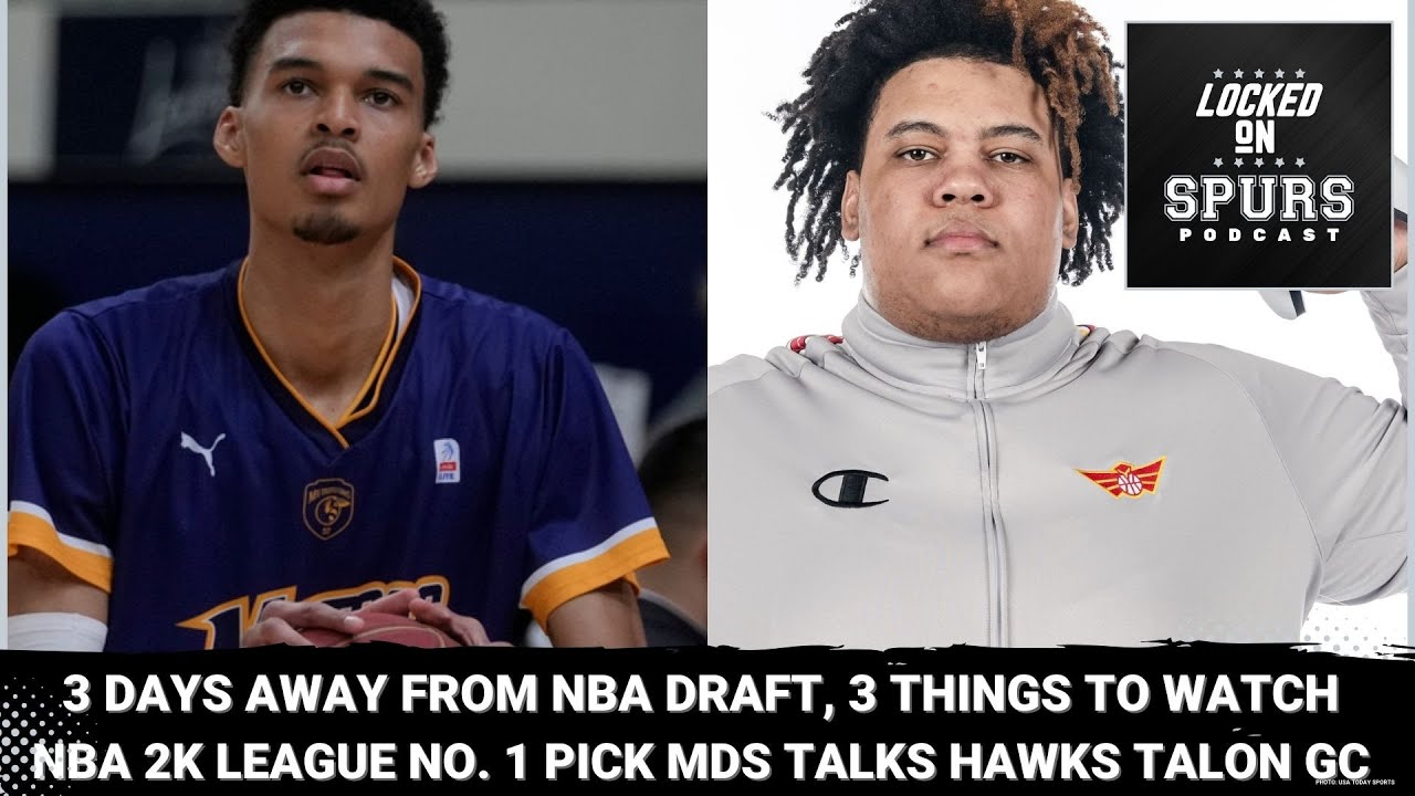 3 days until the NBA Draft, 3 things to watch; NBA 2K League No. 1 pick ...