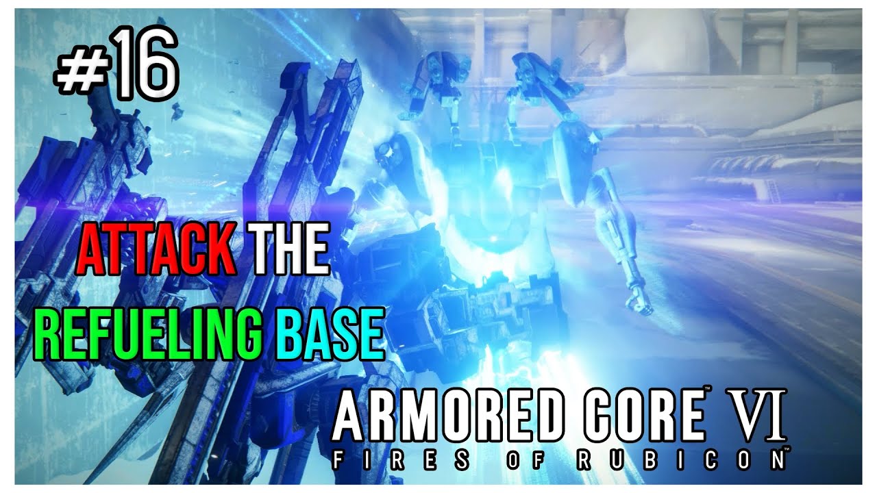 ARMORED CORE VI_#16 [AC6] Chapter 3 - Attack the Refueling Base - YouTube