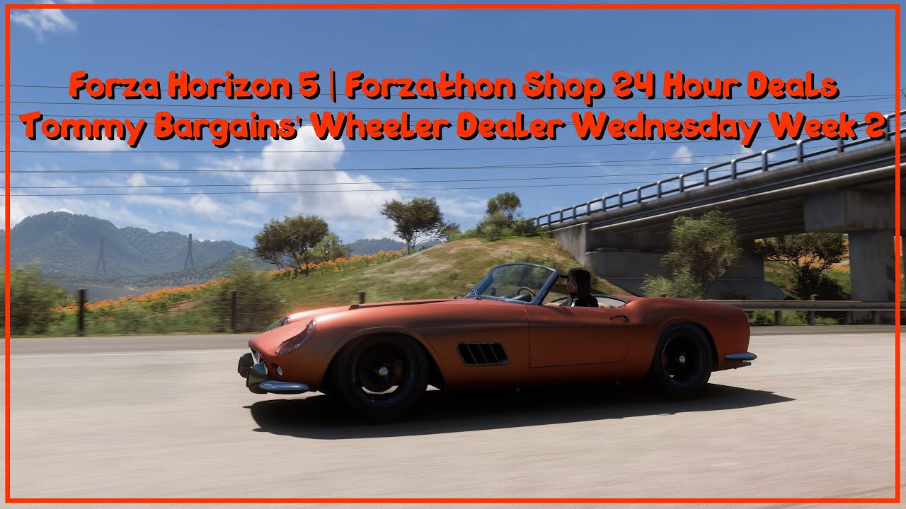 Forza Horizon 5 | LIMITED TIME | Tommy Bargains Wheeler Dealer ...