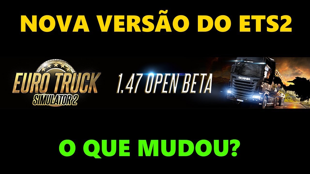 O QUE MUDOU NA VERSÃO 1.47 DO ETS2? - NOVIDADES DO EURO TRUCK SIMULATOR ...