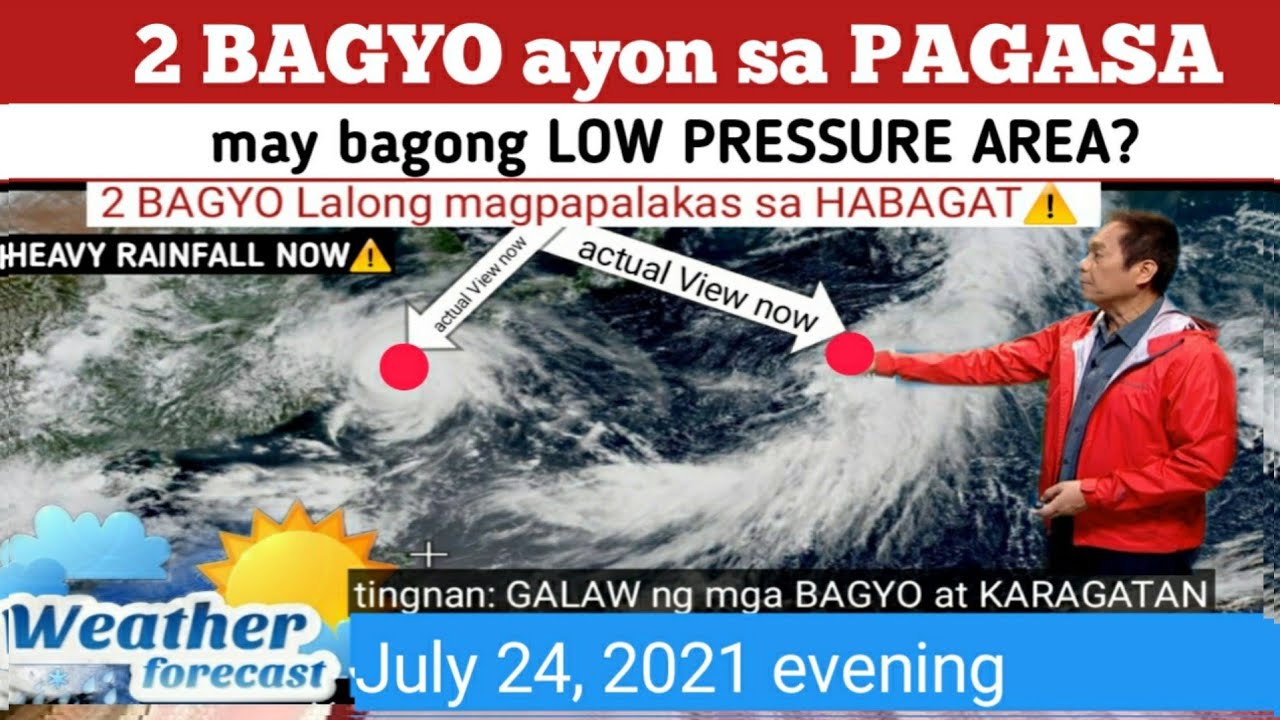 2 BAGYO | WEATHER UPDATE TODAY July 24, 2021@4:00 evening|PAGASA ...