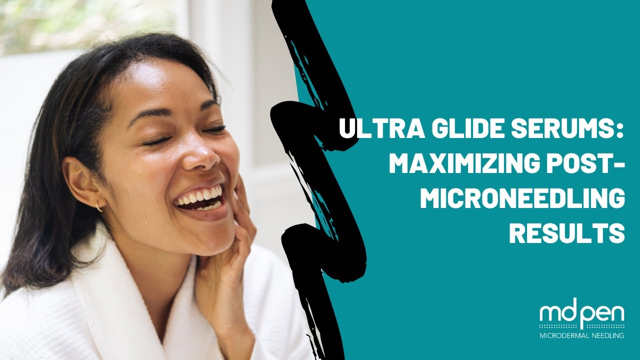Ultra Glide Serums: Maximizing Post-Microneedling Results - YouTube