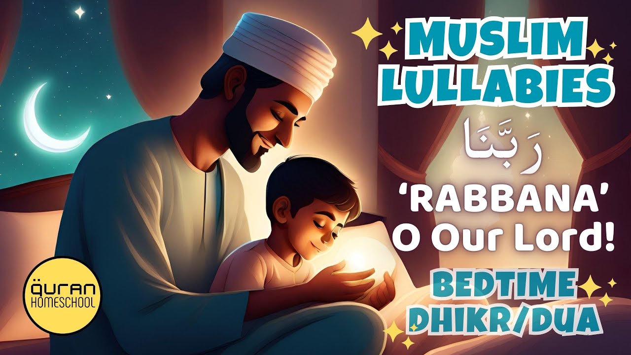 💤 Muslim Lullabies - RABBANA | Bedtime Dhikr & Dua For Kids أدعية من ...