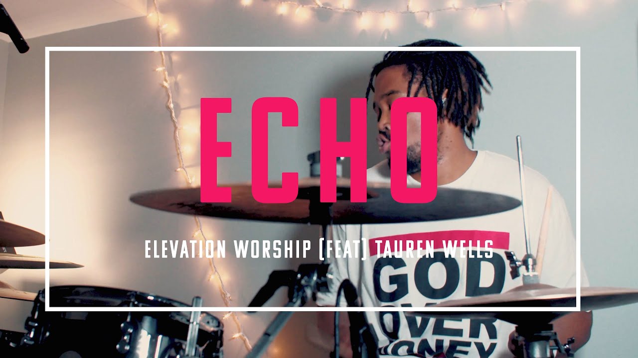 Echo | Elevation Worship (feat. Tauren Wells) | Drum Cover | BMPCC4K ...