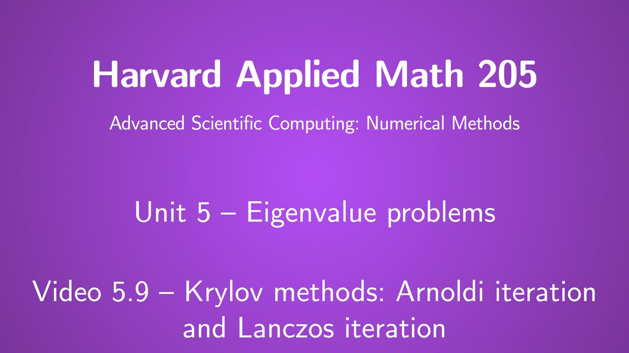 Harvard Am205 Video 5 9 Krylov Methods Arnoldi Iteration And Lanczos Interation Youtube