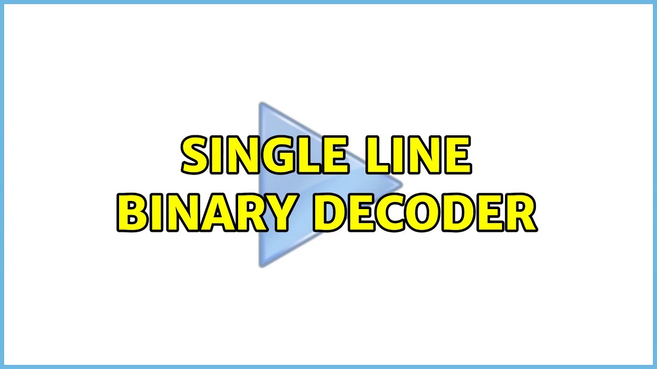 Single Line Binary Decoder (2 Solutions!!) - YouTube