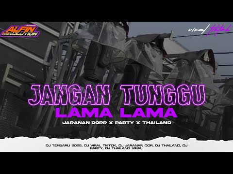 DJ JANGAN TUNGGU LAMA LAMA NANTI AKU DI AMBIL ORANG JARANAN DOR X THAILAND X PARTY| ALFIN REVOLUTION