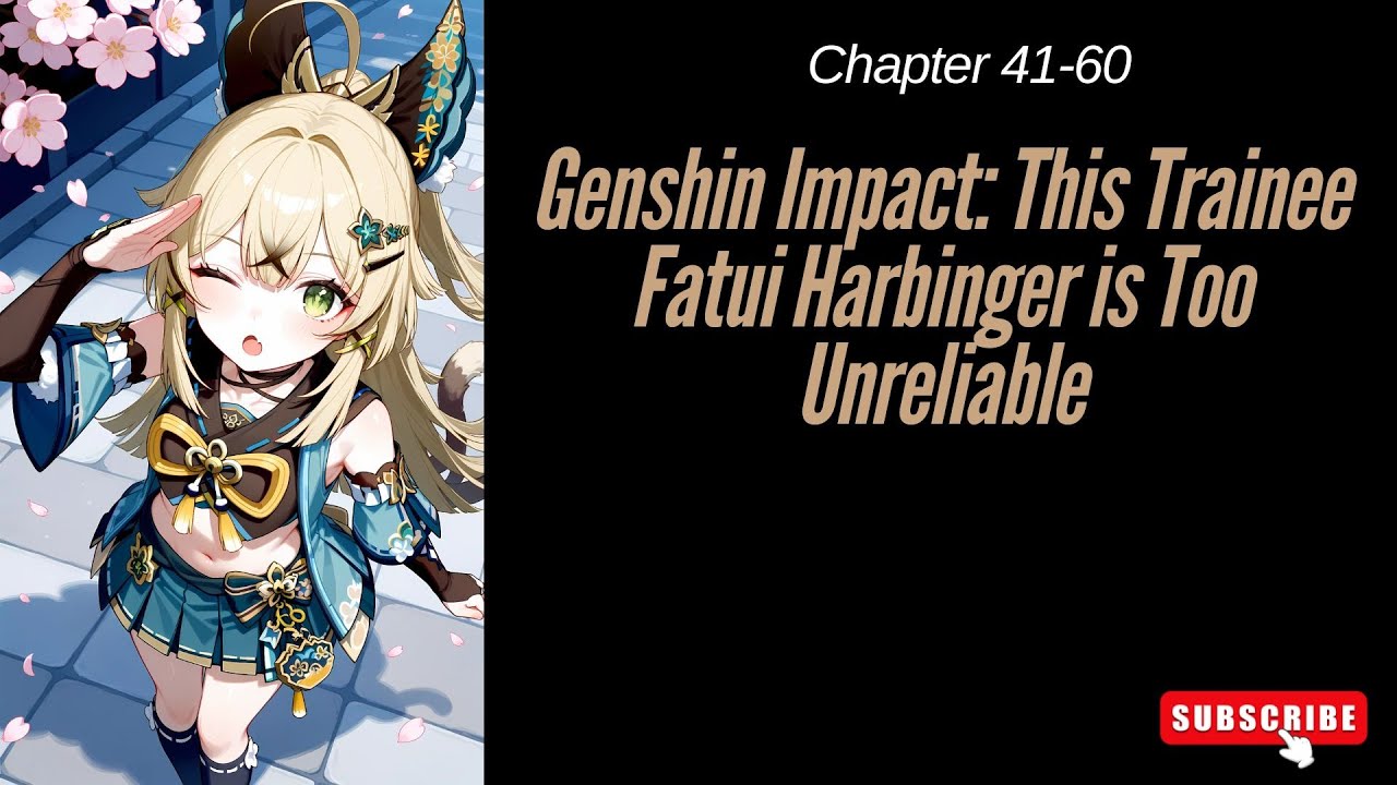 (Chapter 41-60) Genshin Impact: This Trainee Fatui Harbinger is Too Unreliable - YouTube