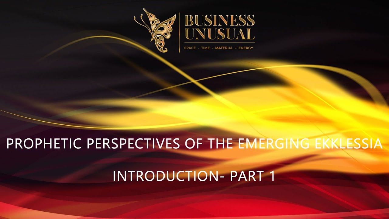 THE PROPHETIC PERSPECTIVE OF THE EMERGING EKKLESSIA: INTRO Pt.1 - YouTube