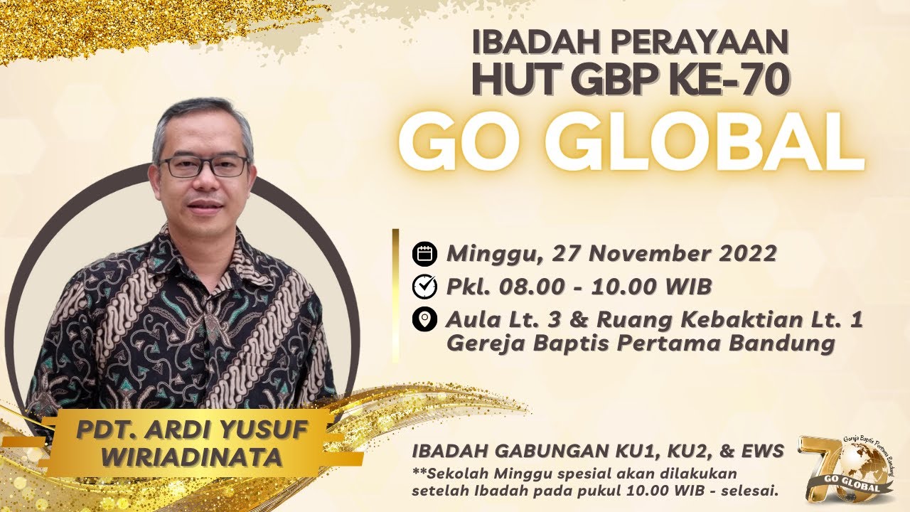 Ibadah Perayaan HUT GBP 70 - Go GLOBAL | HUT Gereja Baptis Pertama ke 70 | 27 November 2022 ...