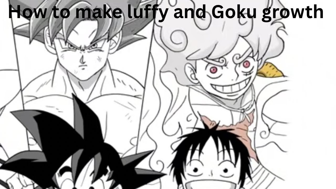 How to make luffy and Goku growth - YouTube