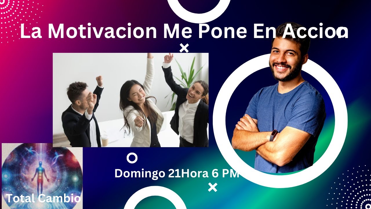 Total Cambio: *La Motivacion Me Pone En Accion* - YouTube