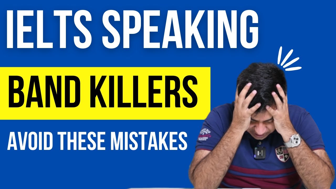 IELTS SPEAKING BAND KILLERS - AVOID THESE MISTAKES BY ASAD YAQUB - YouTube