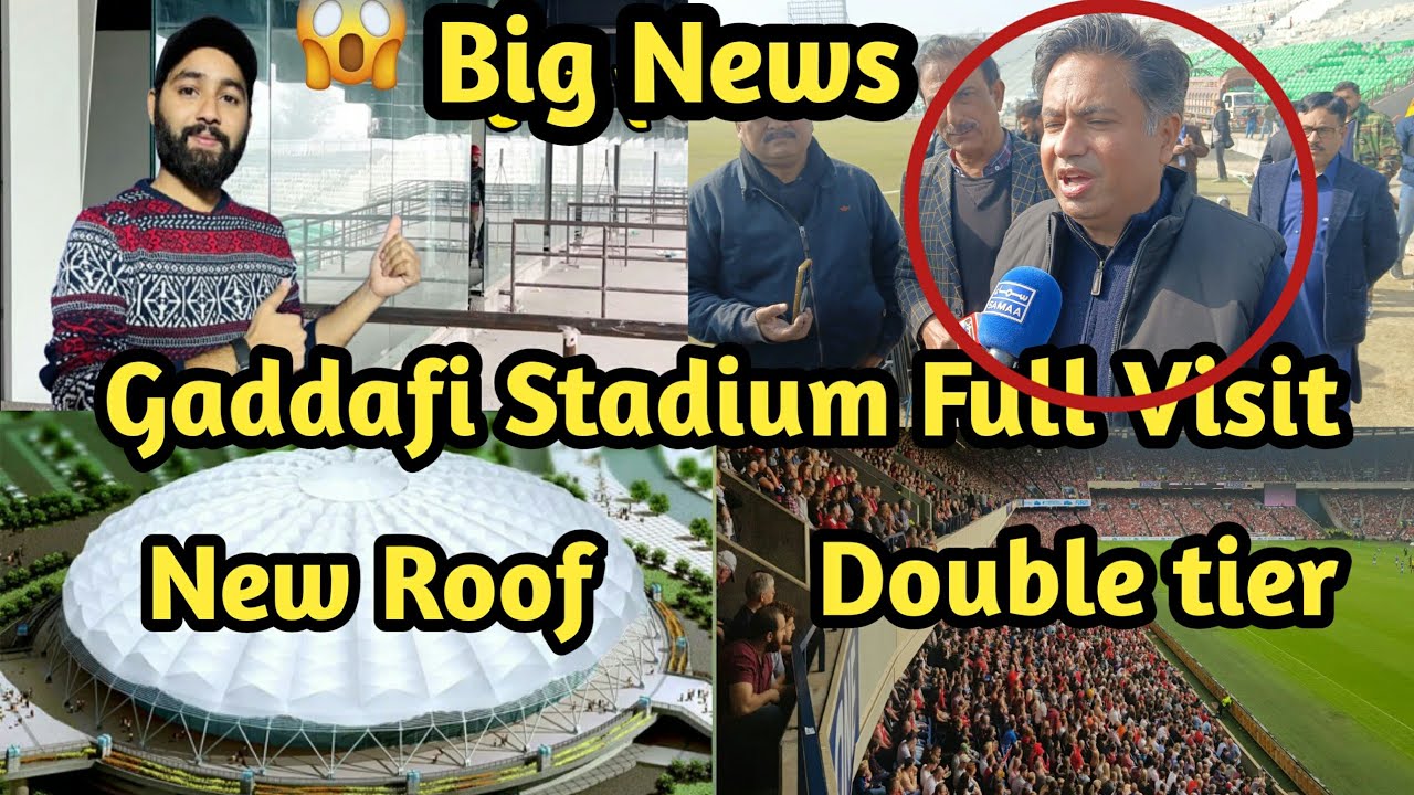 Big News Gaddafi Stadium New Roof Double Tier New Deadline | Gaddafi ...