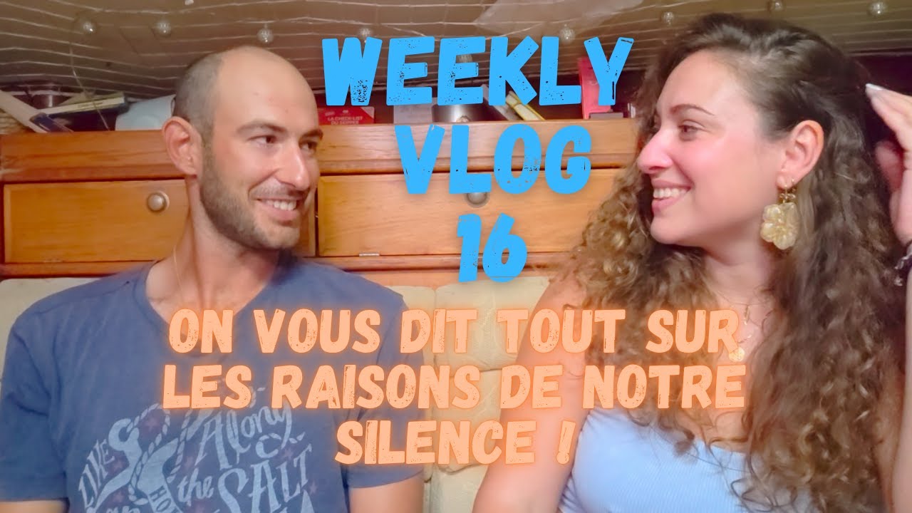 WEEKLY VLOG 16 - ON VOUS DIT TOUT SUR LES RAISONS DE NOTRE SILENCE - YouTube