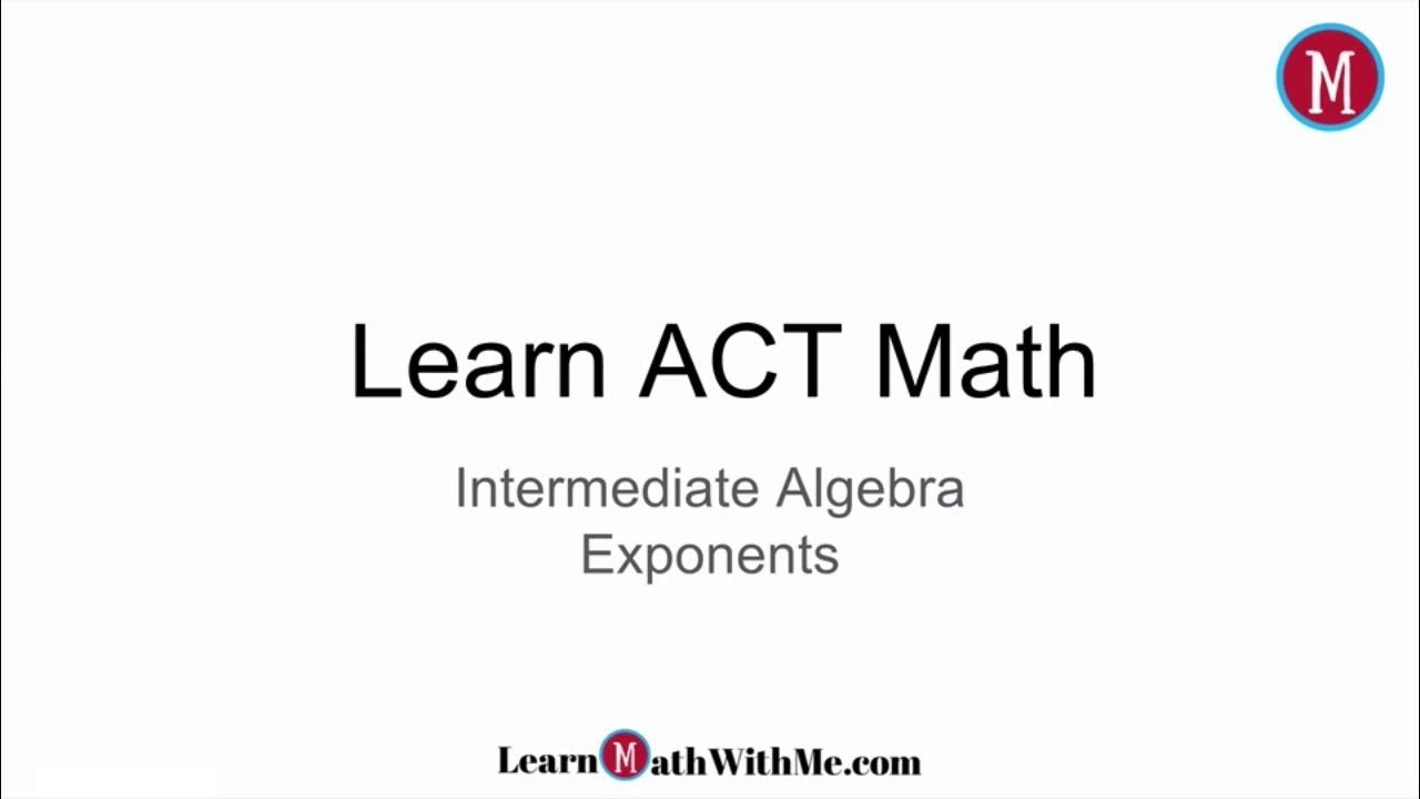 Learn ACT Math - Intermediate Algebra - Exponents - YouTube