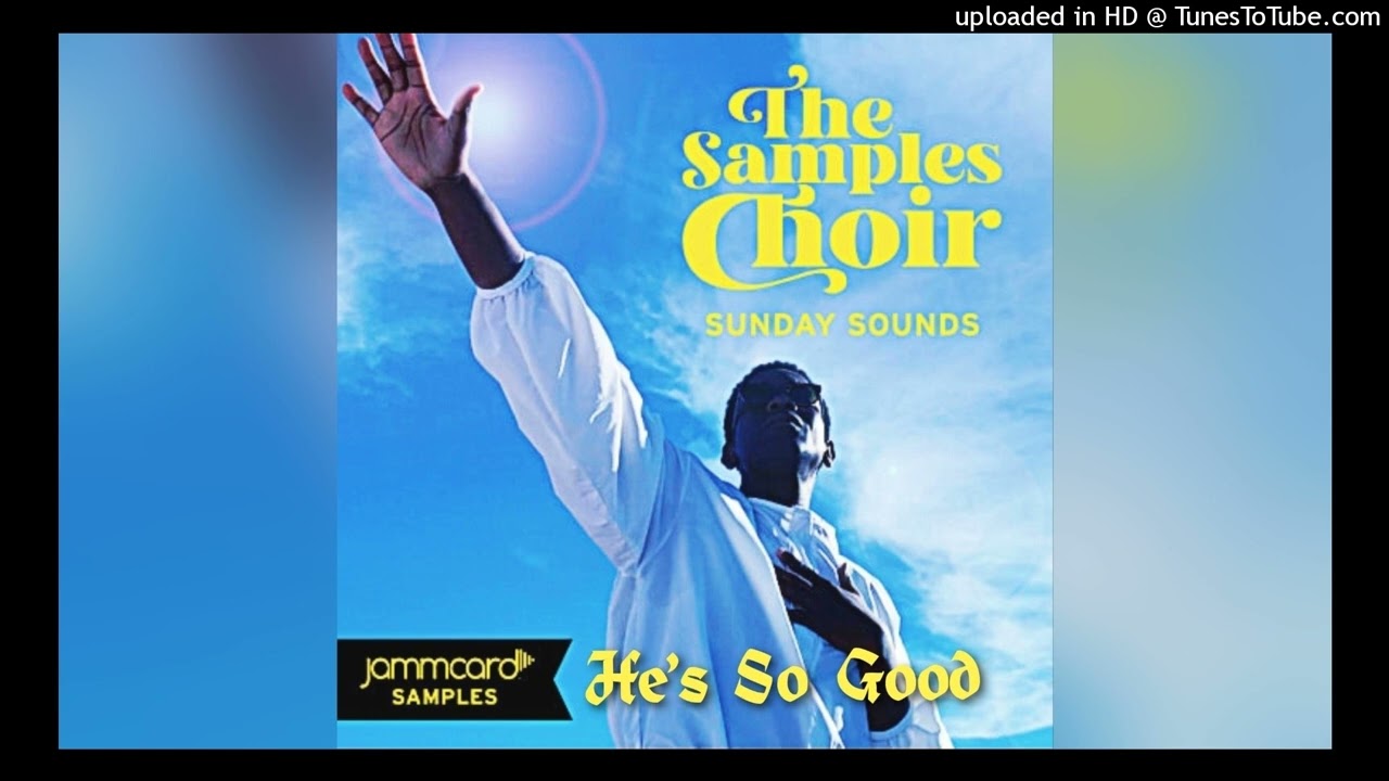 The Samples (Sunday Service Choir) - He's So Good - YouTube