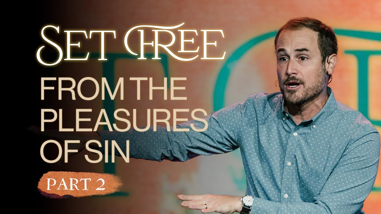 Set Free - Part 2: Set Free from the Pleasures of Sin - (Full Service) - YouTube