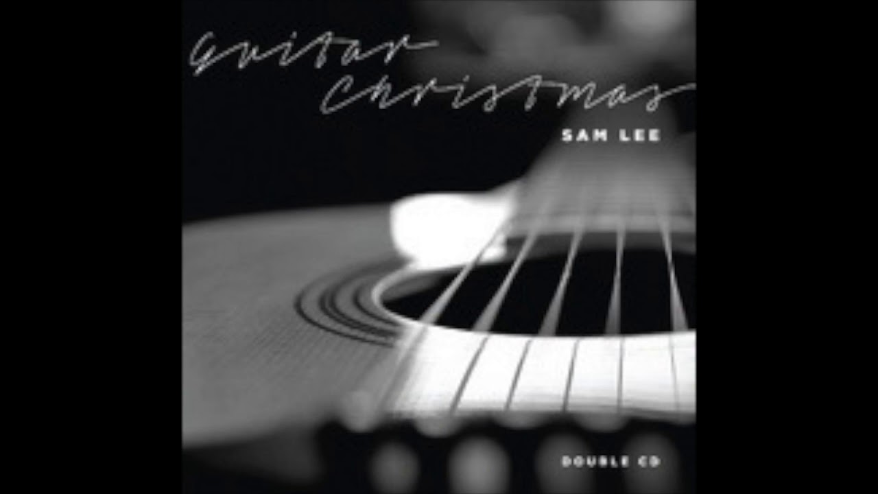 Guitar Christmas Full Album by Sam Lee (2020 Happy Holidays) - YouTube