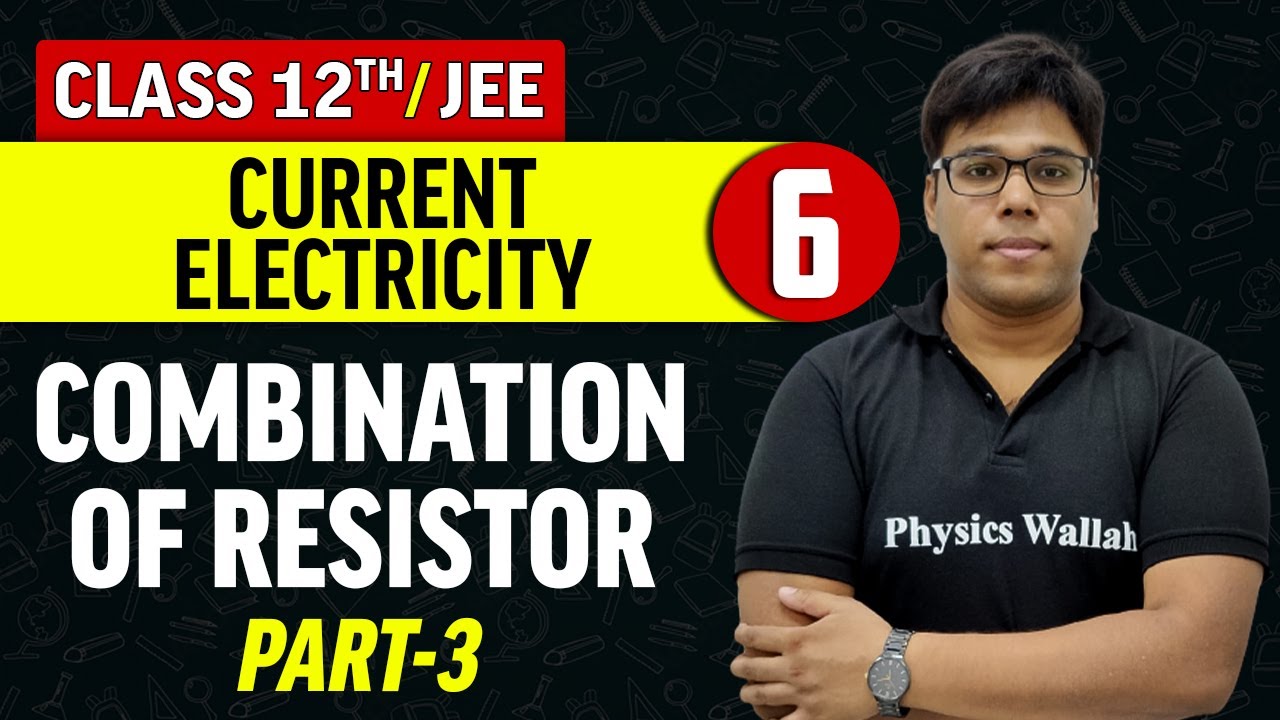 Current Electricity 06 : Combination of Resistors Part - 3 | Class 12th ...