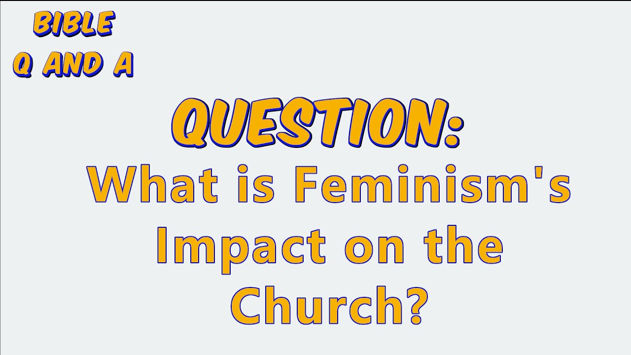 Feminism’s Impact on the Church - YouTube
