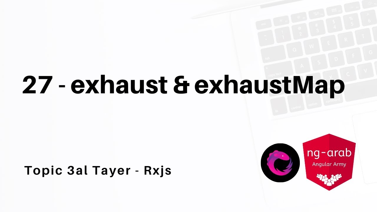 27 - exhaust & exhaustMap | Rxjs Tutorial In Arabic - YouTube