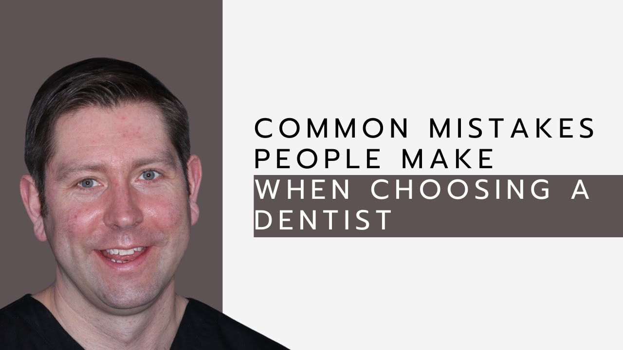 Common Mistakes People Make When Choosing A Dentist - YouTube