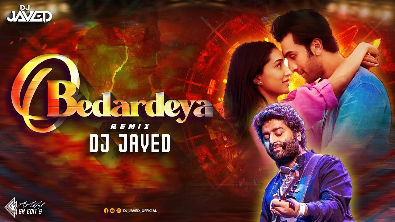 O Bedardeya | Arijit Singh | Circuit Mix | DJ JaVed - YouTube