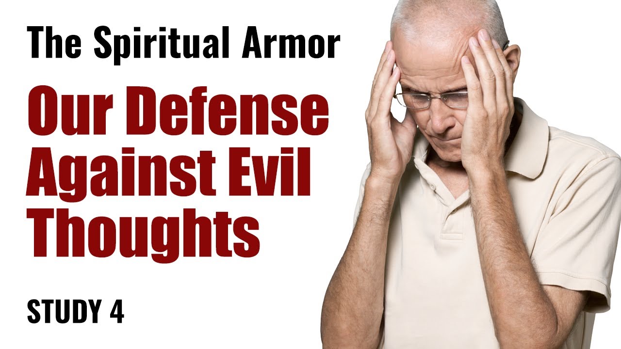 Our Defense Against Evil Thoughts. Armor of God 4 - YouTube