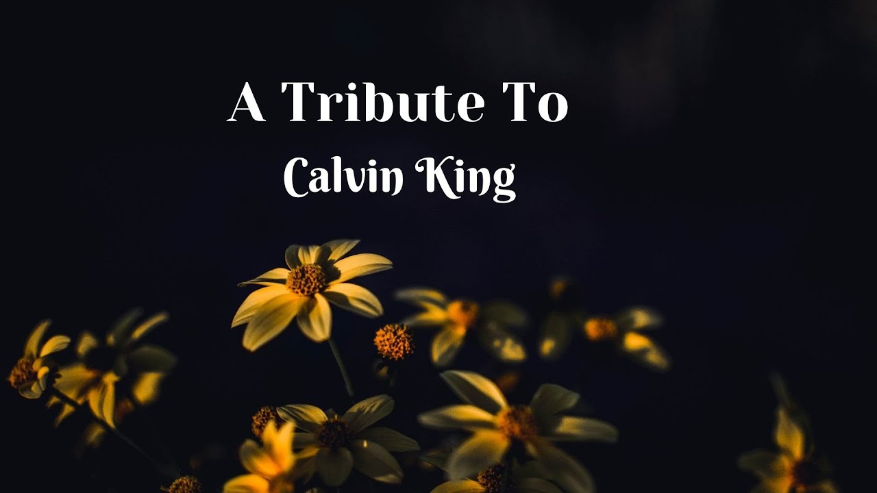 Calvin King tribute1954 - 2021 - YouTube