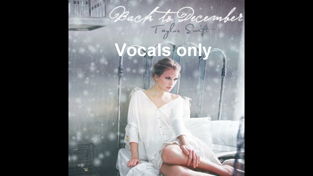 Taylor Swift - Back To December Vocals Only Clean - YouTube