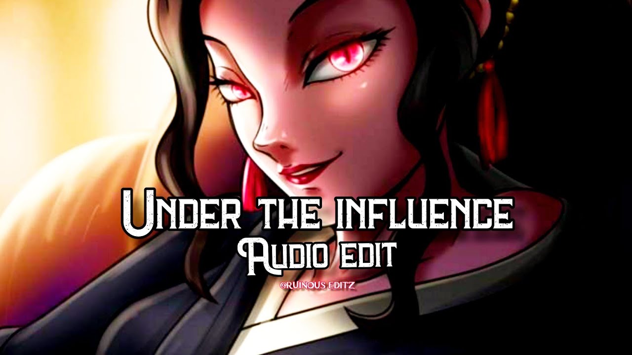 Under the Influence - Edit Audio - YouTube