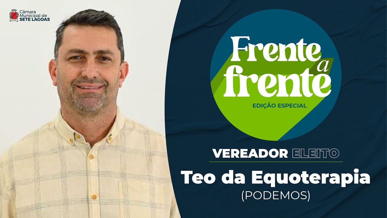 Frente a Frente Especial - Vereador Eleito Teo da Equoterapia - YouTube