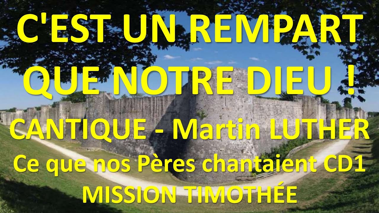 #5 C'EST UN REMPART QUE NOTRE DIEU Martin LUTHER Ce que nos Pères ...