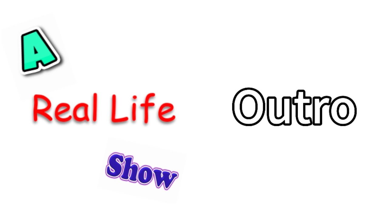 A Real Life Show Outro - YouTube