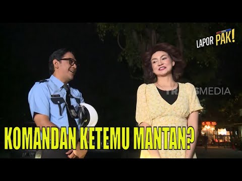 Komandan Deg-Degan Ketemu Cewek Cantik Yang Mirip Mantannya | LAPOR PAK! (01/12/22) Part 1