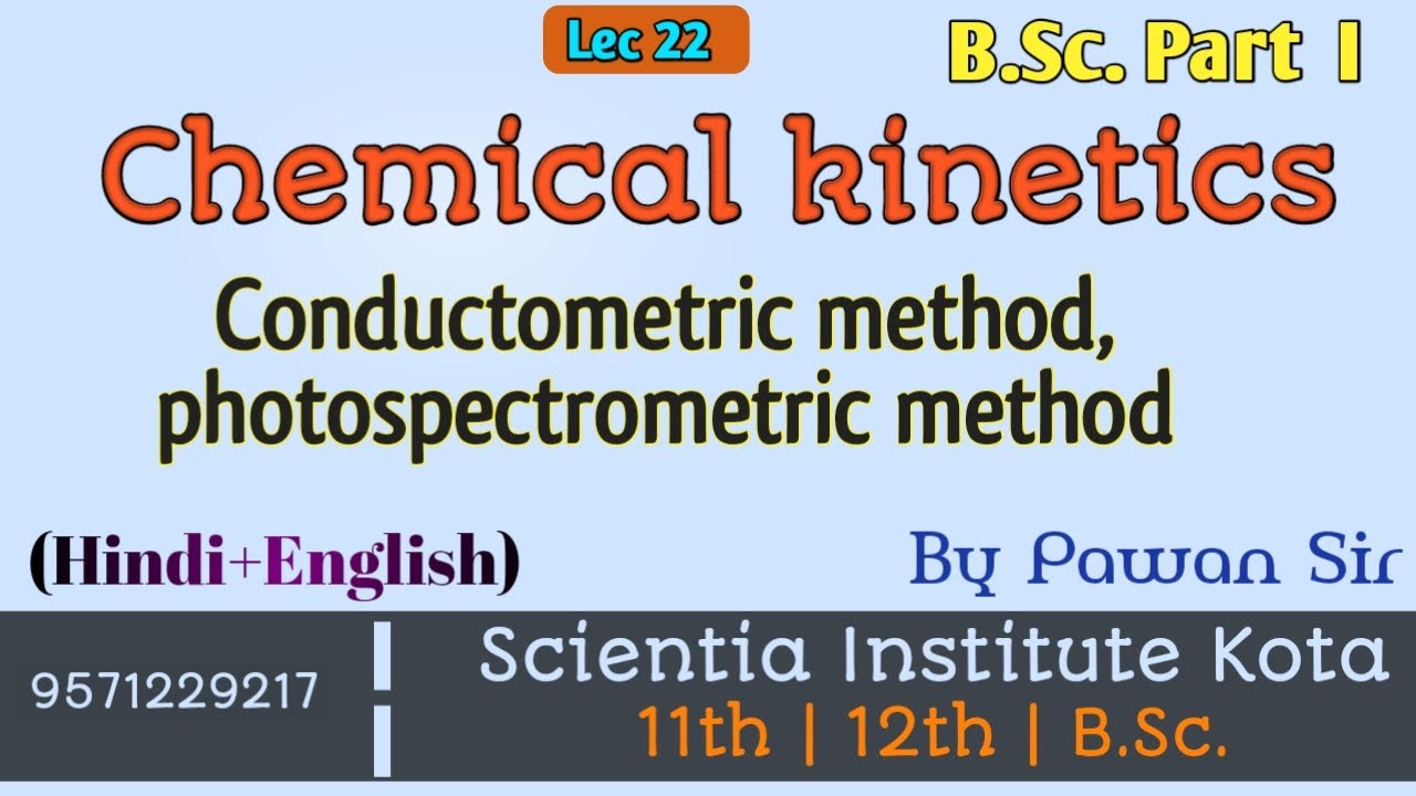 Lec 22 | methods of chemical kinetics, conductometric method ...