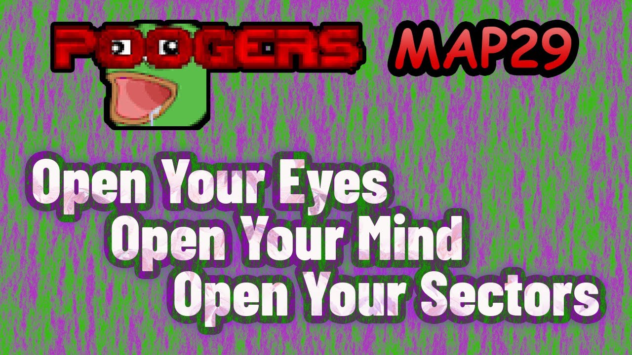 POOGERS Stream! - MAP29 (Part 2): Open Your Eyes, Open Your Mind, Open ...