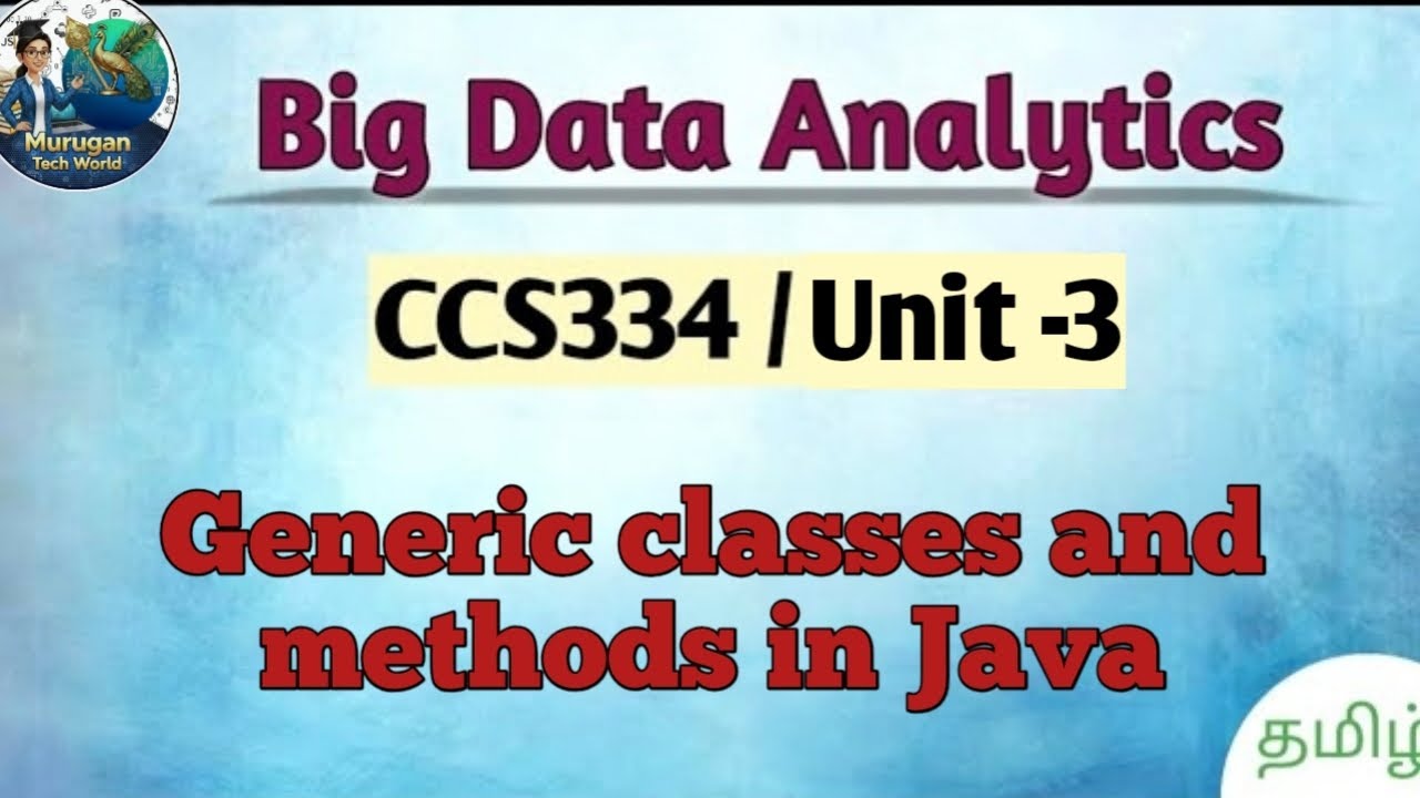 Generic classes and methods in Java in big data analytics tamil||CCS334||Big Data||Anna ...