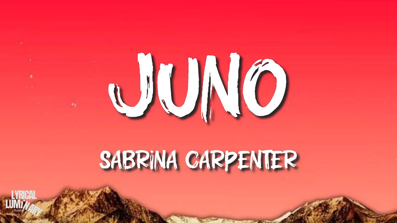 Sabrina Carpenter - Juno (Lyrics) - YouTube