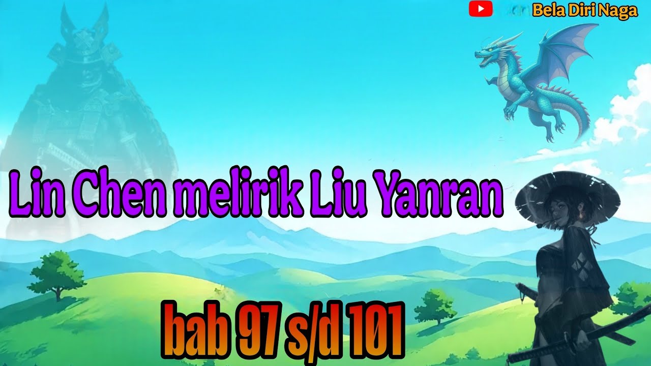 Beladiri Naga bab 97 s/d 101 Lin Chen Melirik Liu Yanran - YouTube