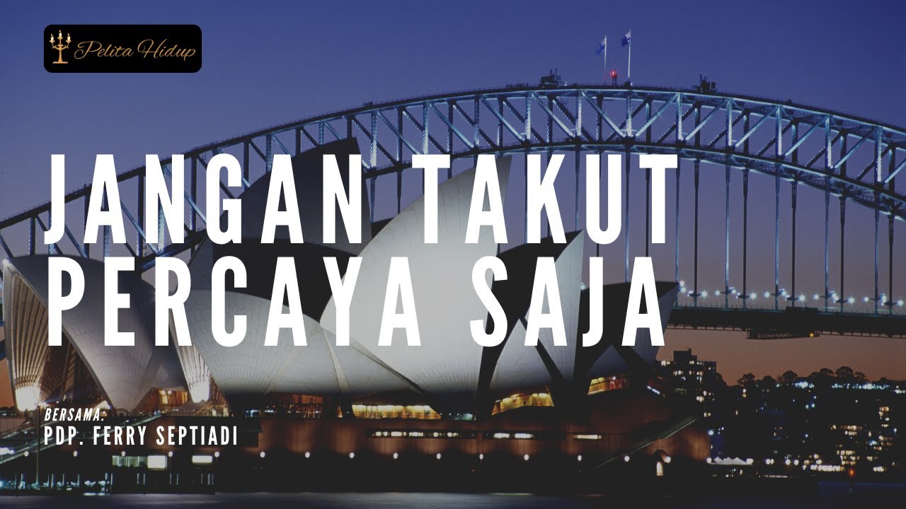 Pelita Hidup 18 Mei 2023 "Jangan Takut Percaya Saja" - Pdp. Ferry ...