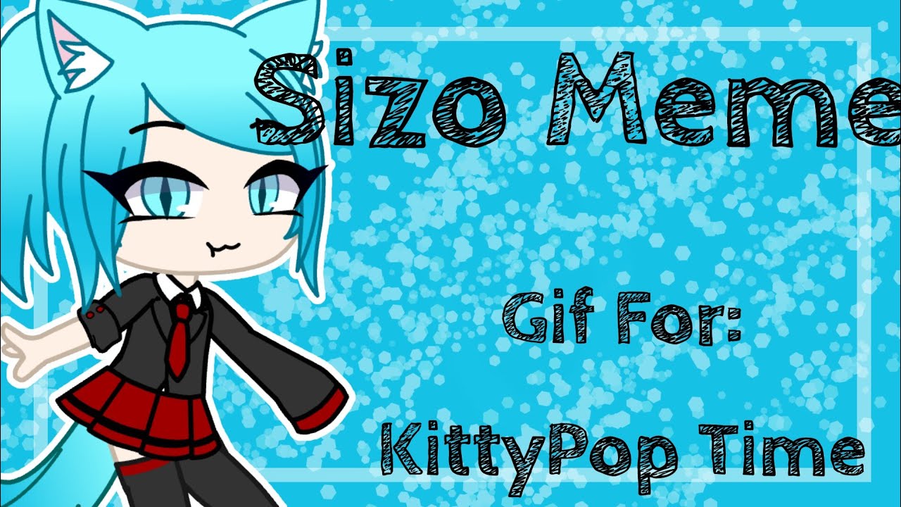 Sizo Meme Gacha Club Gif For:KittyPop Time By •Àngel Dark Fox•UwU ...