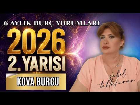 KOVA BURCU  2026'NIN 2. YARISI (6 Aylık Dönem de Burçları Neler Bekliyor?)#astroloji