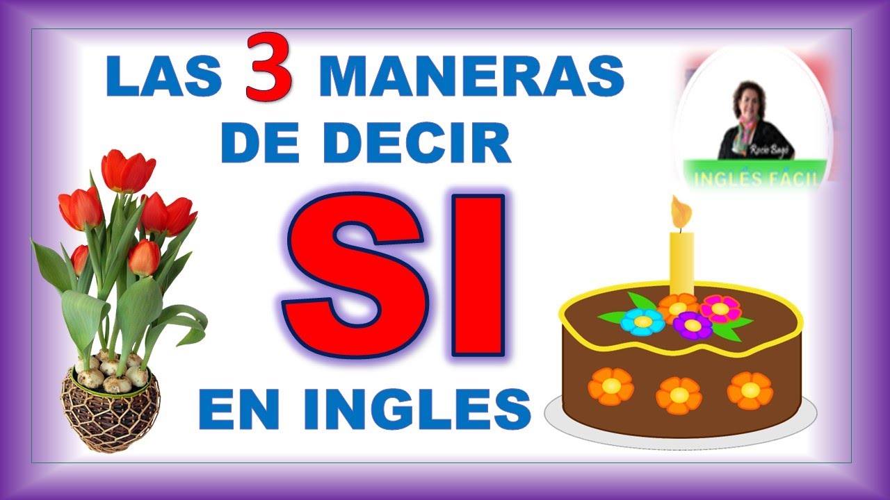 LAS 3 MANERAS DE DECIR "SI" EN INGLES 🥰 INGLÈS FÀCIL CON ROCÌO BAGÒ ...