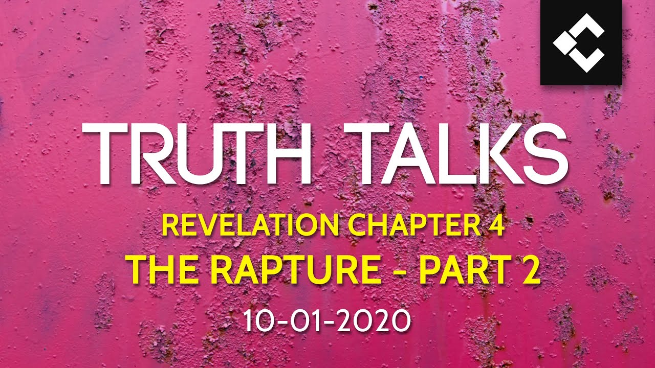 Truth Talks Revelation Chapter 4 The Rapture Part 2 YouTube