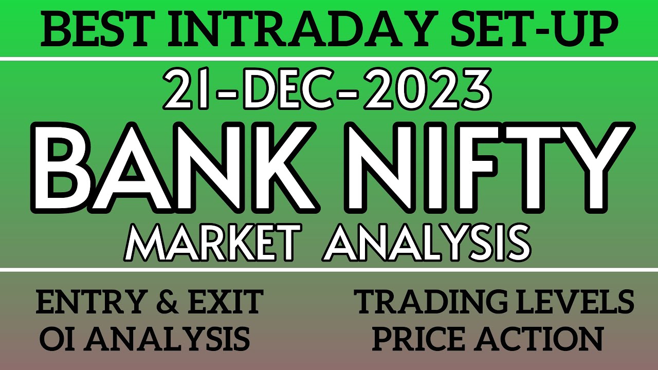 BANK NIFTY | 21 DEC 2023 MARKET ANALYSIS | TRADING SETUP | TOMORROW ...